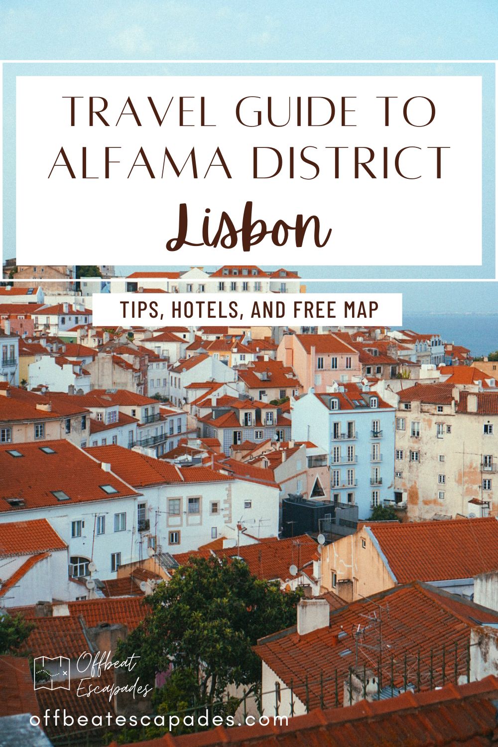 Best Guide to Alfama Lisbon with FREE Map (2025) - Offbeat Escapades ...